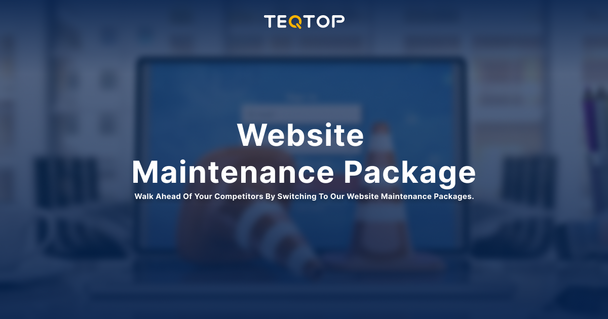 Exploring the Benefits of TEQT Website Maintenance Packages