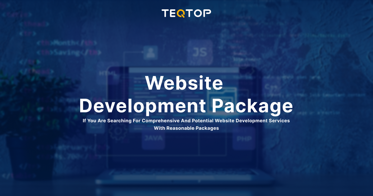 Affordable Website Development with Reasonable Packages | Teqtop
