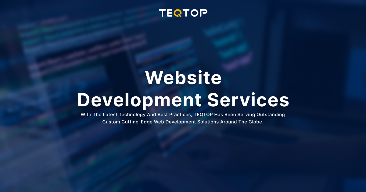 Best Website Development Services and Solutions | TEQTOP