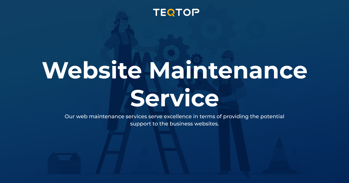 Website Maintenance Services With 24*7 Support | TEQTOP
