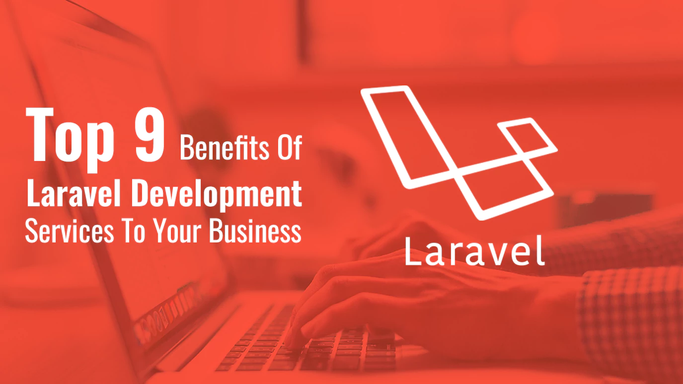Benefits of Laravel Development Services To Your Business