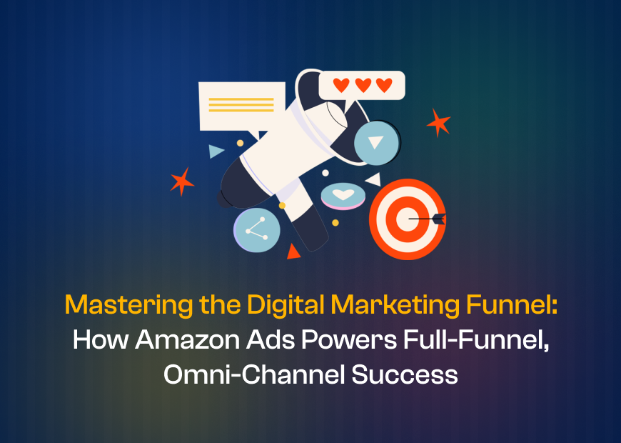 Mastering the Digital Marketing Funnel with Amazon Ads